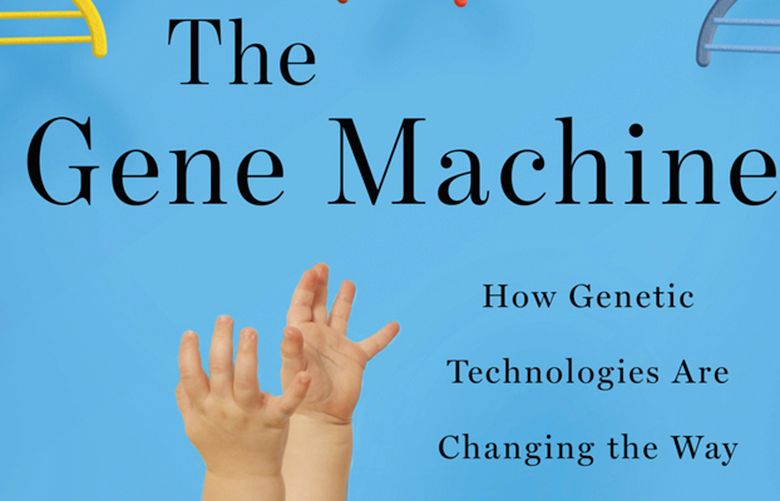 ‘The Gene Machine’ poses question: Can we design a perfect future human ...