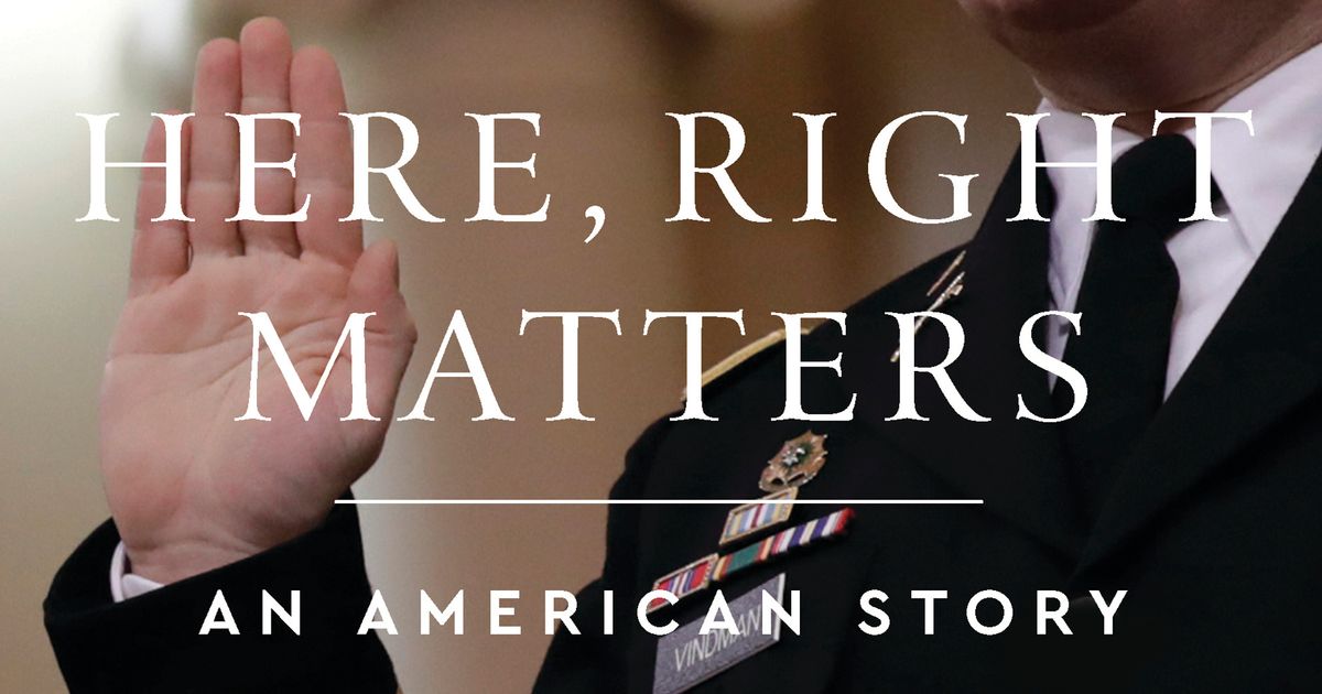Lt. Col. Vindman writing memoir, ‘Here, Right Matters’ | The Seattle Times