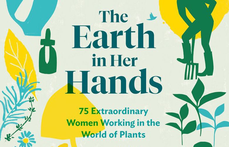 5 gardening books that will inspire all kinds of growth | The Seattle Times
