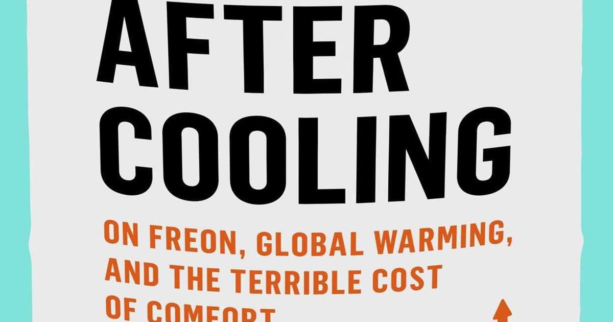 Eric Dean Wilson discusses Freon’s legacy and the cost of cooling the ...