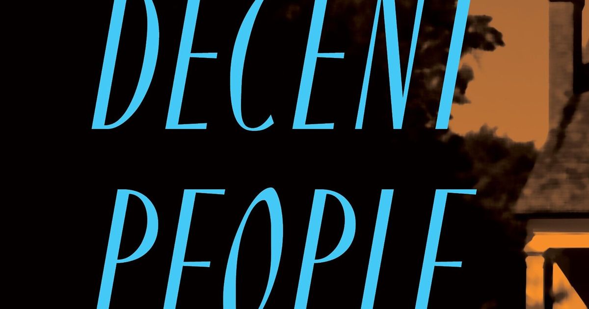 ‘Decent People’ review: De’Shawn Charles Winslow looks at the power of ... ‘Decent People’ review: De’Shawn Charles Winslow looks at the power of ...