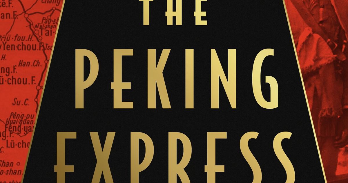 Review: ‘The Peking Express’ raises niche historical event | The ...